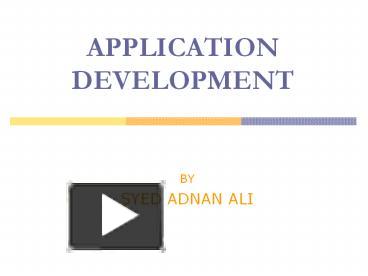 APPLICATION DEVELOPMENT presentation | free to view