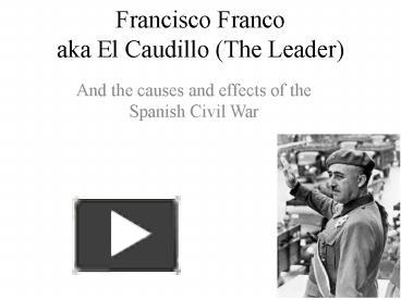 Francisco Franco aka El Caudillo (The Leader) presentation | free to view
