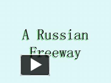 PPT – A Russian Freeway PowerPoint presentation | free to download - id ...