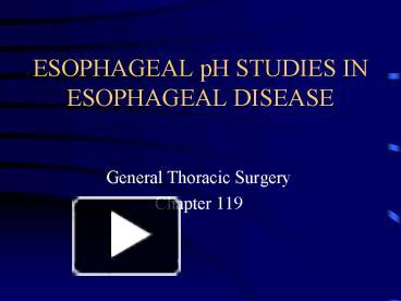 ESOPHAGEAL pH STUDIES IN ESOPHAGEAL DISEASE presentation | free to view