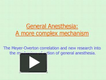 General Anesthesia: A more complex mechanism presentation | free to view