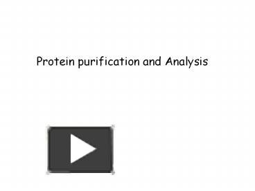 Protein purification and Analysis presentation | free to download