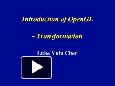 PPT – Introduction of OpenGL - Transformation PowerPoint presentation ...