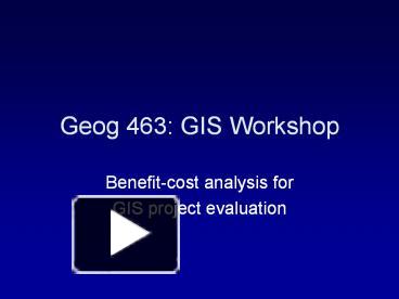 PPT – Geog 463: GIS Workshop PowerPoint presentation | free to download ...