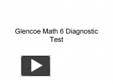 Glencoe Math 6 Diagnostic Test presentation | free to view