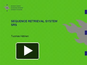 SEQUENCE RETRIEVAL SYSTEM SRS presentation | free to view