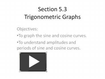 PPT – Section 5.3 Trigonometric Graphs PowerPoint presentation | free ...