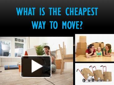 What is the cheapest way to move? presentation | free to download