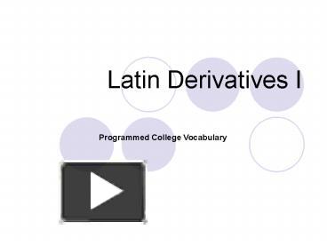 PPT – Latin Derivatives I PowerPoint presentation | free to download ...