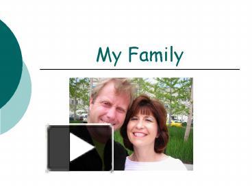 PPT – My Family PowerPoint presentation | free to view - id: 71a96c-OWViZ