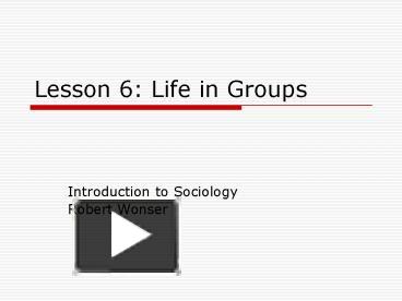 PPT – Lesson 6: Life in Groups PowerPoint presentation | free to view ...