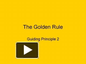 The Golden Rule presentation | free to view