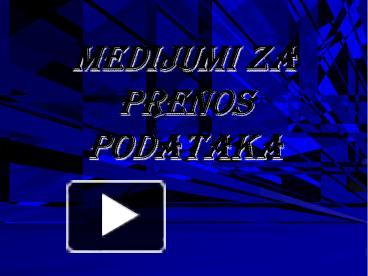 MEDIJUMI ZA PRENOS PODATAKA presentation | free to download