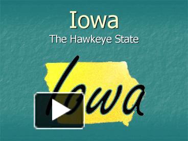 PPT – Iowa PowerPoint presentation | free to download - id: 71d46c-NTQyM