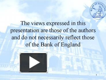 The views expressed in this presentation are those of the authors and ...