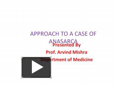 APPROACH TO A CASE OF ANASARCA presentation | free to download