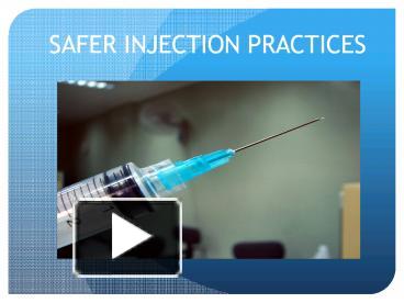 SAFER INJECTION PRACTICES presentation | free to view