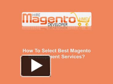PPT – How To Select Best Magento Development Services PowerPoint ...