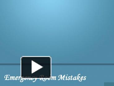 PPT – Emergency room mistakes PowerPoint presentation | free to ...