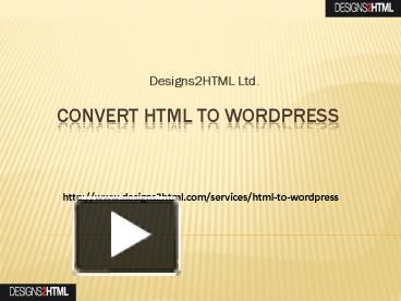PPT – Convert HTML to WordPress By Designs2HTML Ltd PowerPoint ...