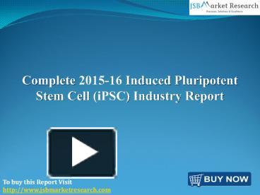 PPT – JSB Market Research: Complete 2015-16 Induced Pluripotent Stem ...