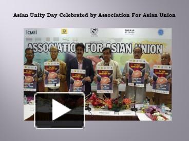 PPT – Asian Unity Day Celebrated by Association For Asian Union ...