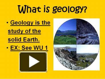 PPT – What is geology? PowerPoint presentation | free to download - id ...
