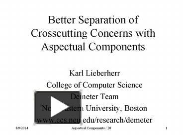 PPT – Better Separation of Crosscutting Concerns with Aspectual ...