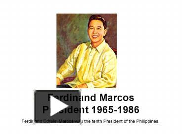 Ferdinand Marcos President 19651986 presentation | free to view