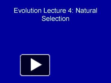 Evolution Lecture 4: Natural Selection presentation | free to view