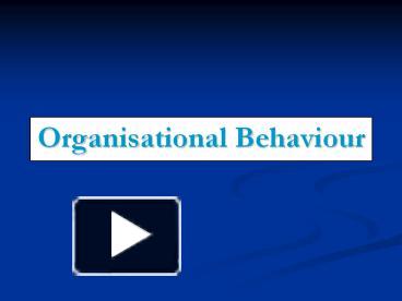 PPT – Organisational Behaviour PowerPoint presentation | free to ...