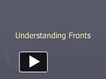 PPT – Understanding Fronts PowerPoint presentation | free to view - id ...