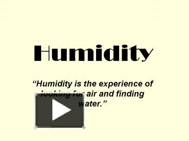PPT – Humidity PowerPoint presentation | free to view - id: 727b82-ZGE2Y