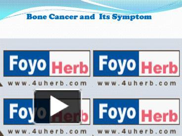 PPT – Bone Cancer and Its Symptom PowerPoint presentation | free to ...