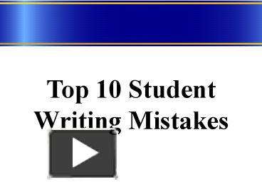 Ppt Top 10 Student Writing Mistakes Powerpoint Presentation Free To