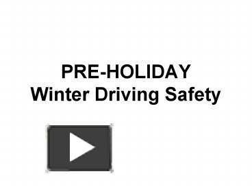 PREHOLIDAY Winter Driving Safety presentation | free to view