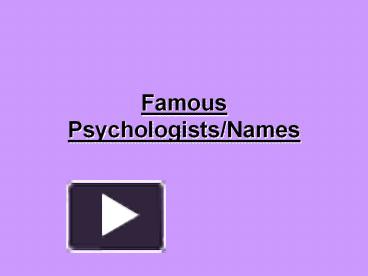 Famous Psychologists/Names presentation | free to view