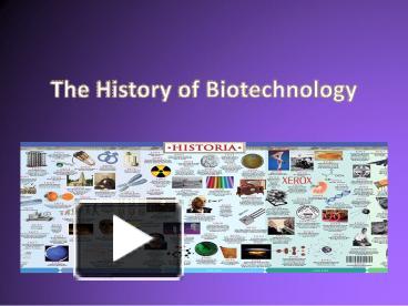 The History of Biotechnology presentation | free to view