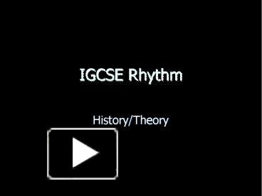 PPT – IGCSE Rhythm PowerPoint presentation | free to download - id ...