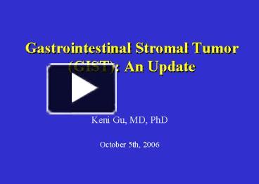 Gastrointestinal Stromal Tumor GIST: An Update presentation | free to view