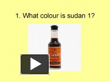 PPT – 1. What colour is sudan 1? PowerPoint presentation | free to view ...