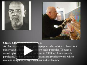 PPT – Chuck Close: Born July 5, 1940. An American painter and ...