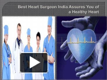 PPT – Best Heart Surgeon India Assures You of a Healthy Heart ...