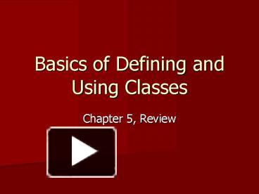 Basics of Defining and Using Classes presentation | free to view