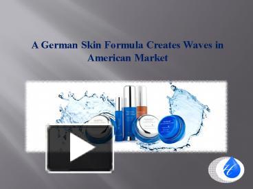 A German Skin Formula Creates Waves in American Market presentation ...