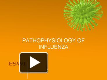 PATHOPHYSIOLOGY OF INFLUENZA presentation | free to view