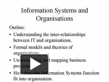 Information Systems and Organisations presentation | free to view