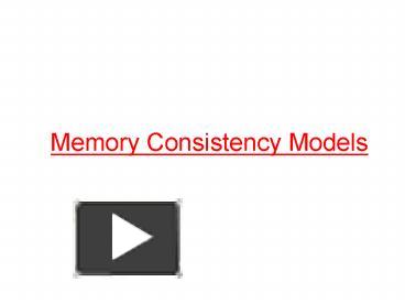 Memory Consistency Models presentation | free to download