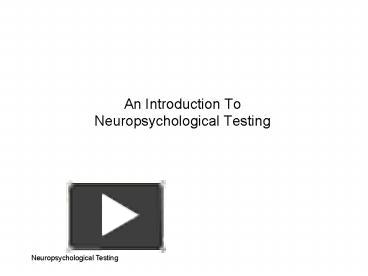 PPT – An Introduction To Neuropsychological Testing PowerPoint ...