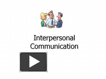 PPT – Interpersonal Communication PowerPoint presentation | free to ...